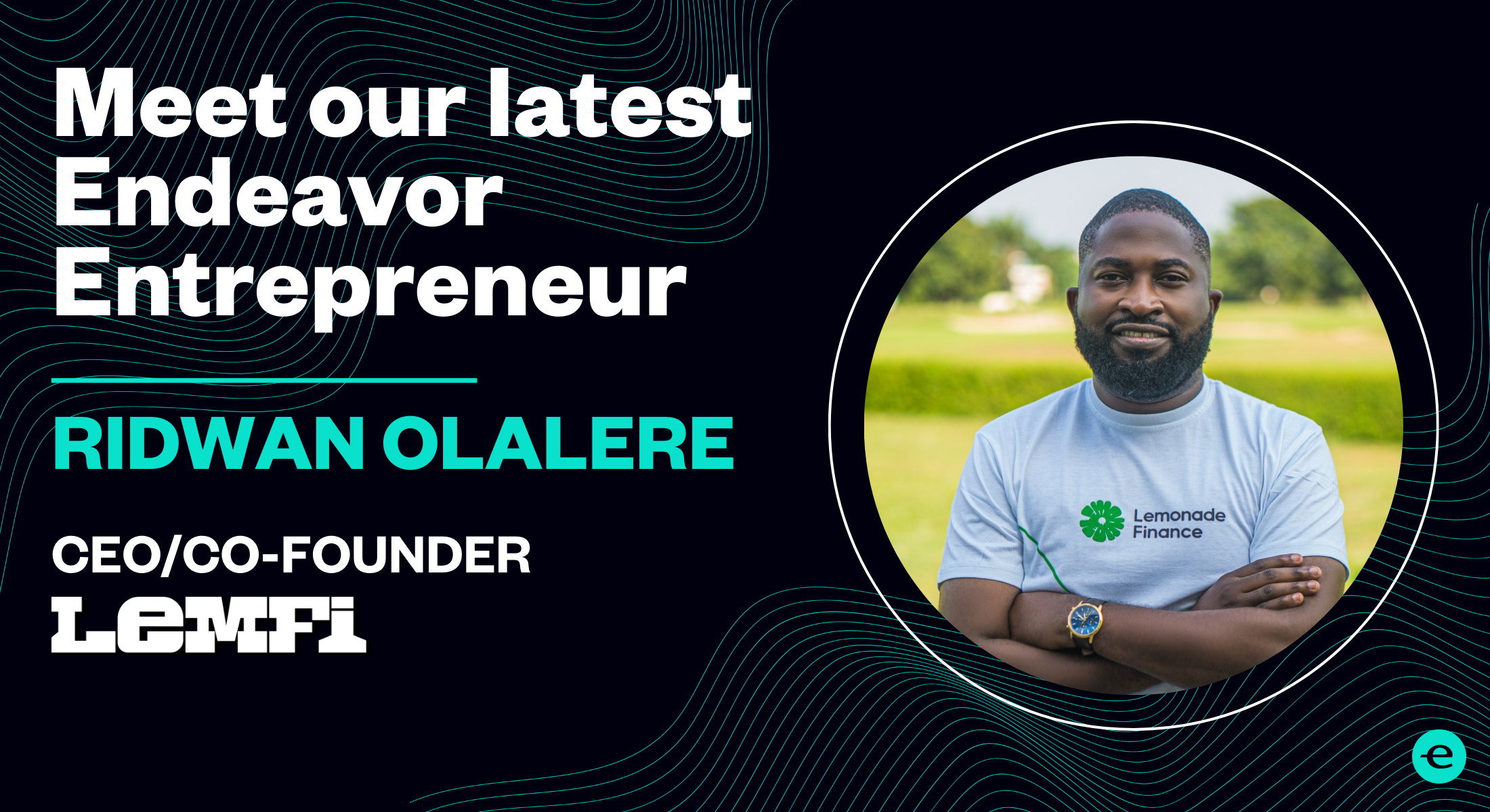 Ridwan Olalere of LemFi Joins Endeavor Network Following Selection at ...